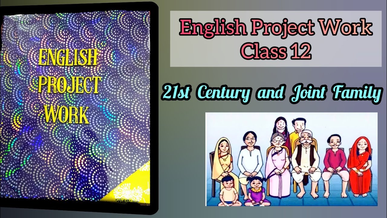English project work on '21st century and joint family' class 12 - YouTube