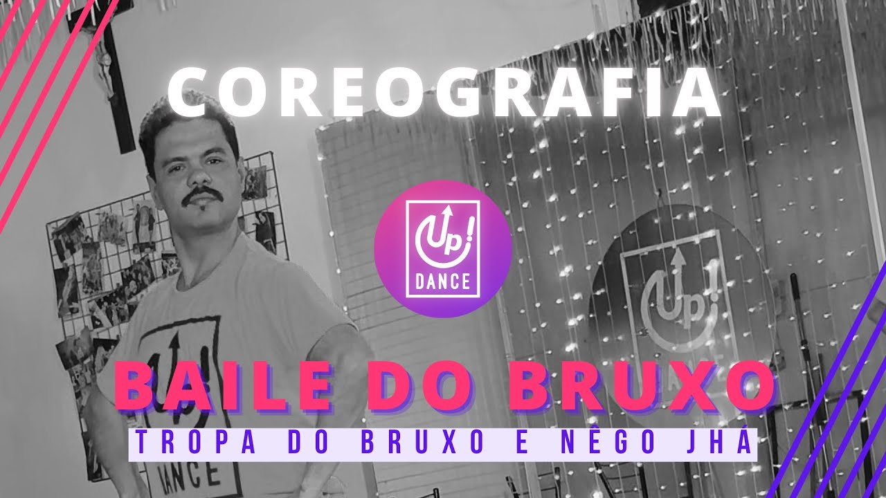 Baile Do Bruxo - Tropa Do Bruxo e Nêgo Jhá - Coreografia - Up! Dance ...