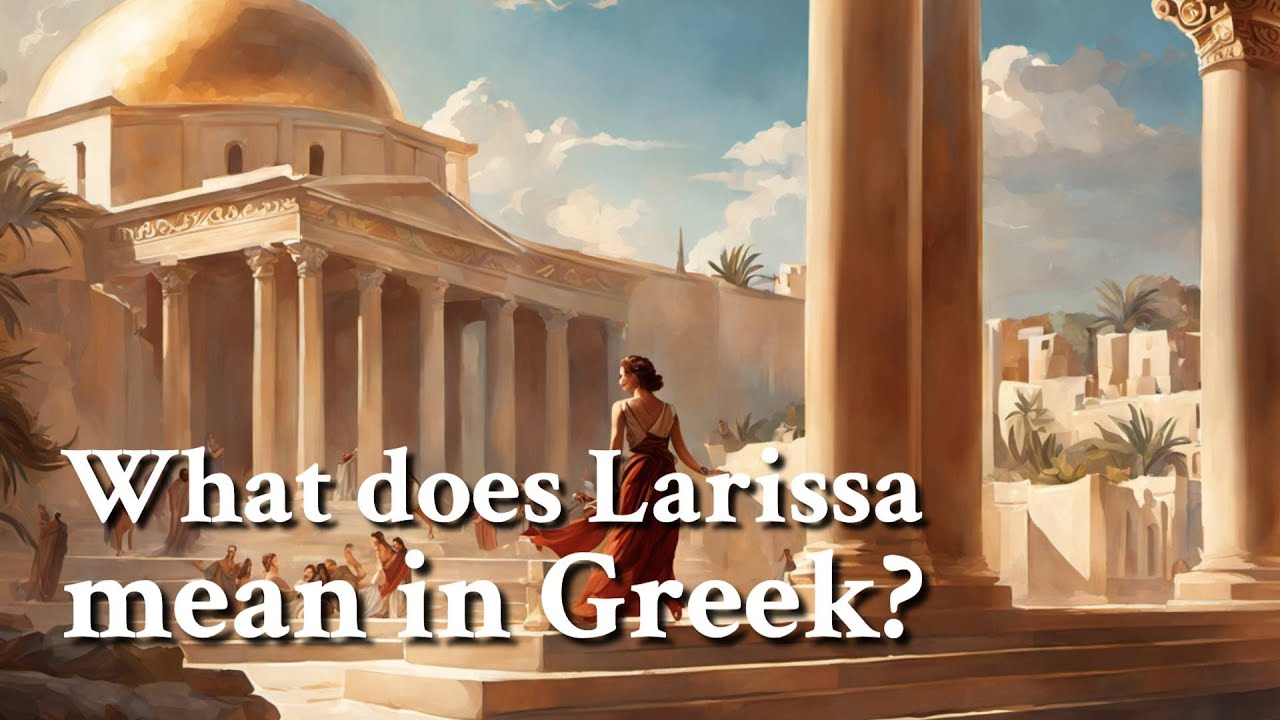 What does Larissa mean in Greek? Greek Mythology Story - YouTube