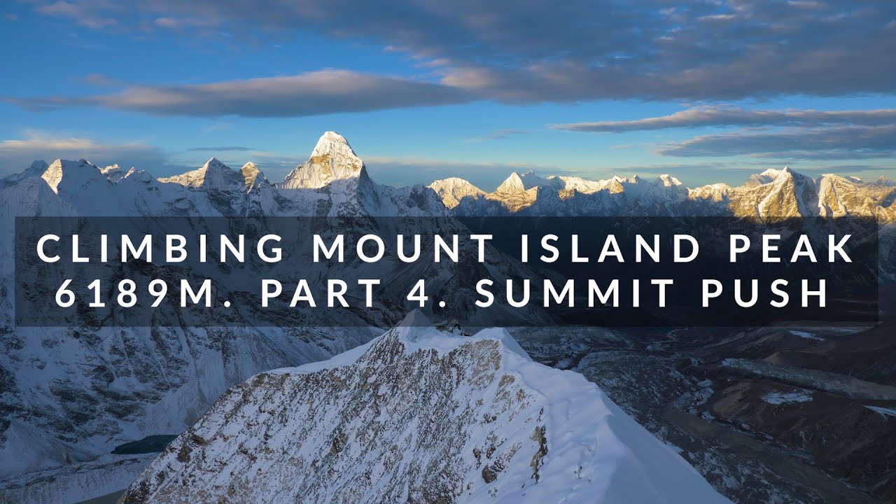 Climbing Mount Island Peak - 6189m. Summit Push - YouTube