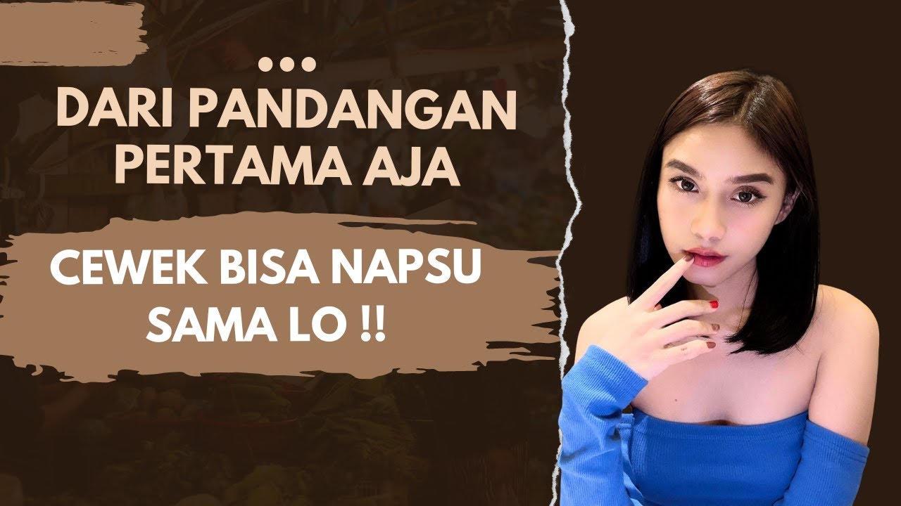 7 CARA BIKIN CEWEK NAPSU SAMA LO SAAT PANDANGAN PERTAMA !! - YouTube
