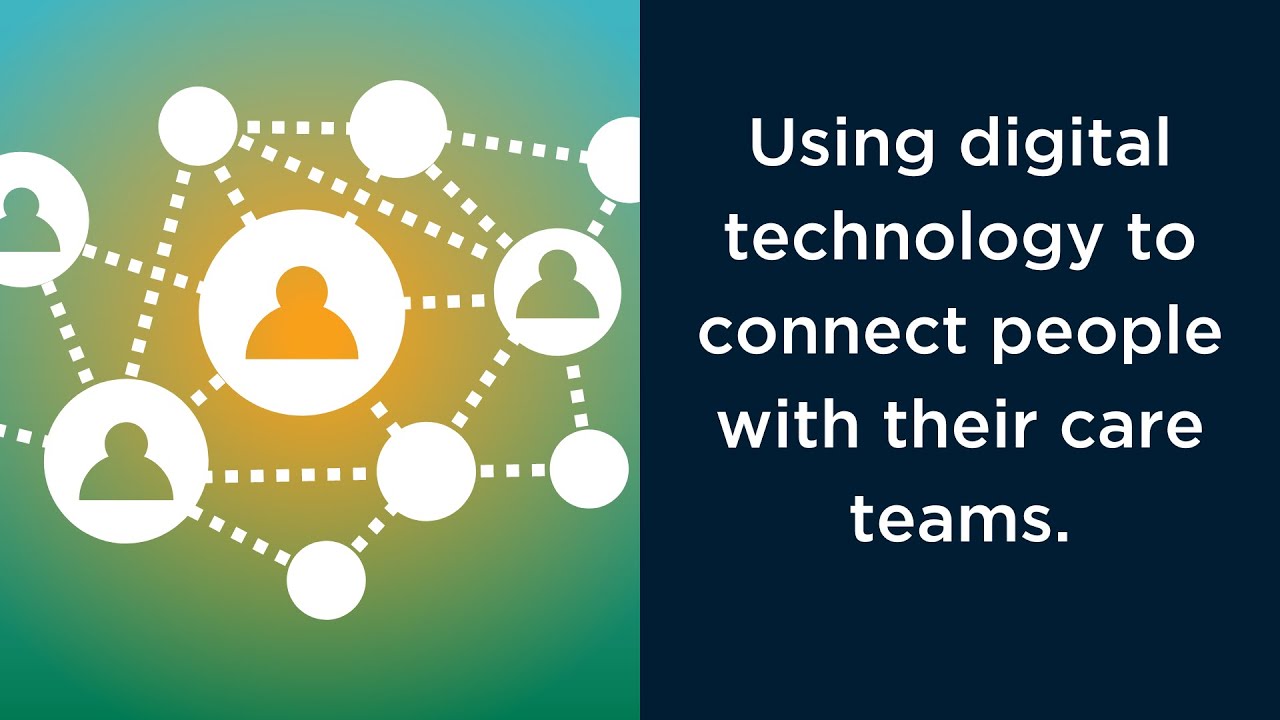 Using digital technology to connect people with their care teams. - YouTube