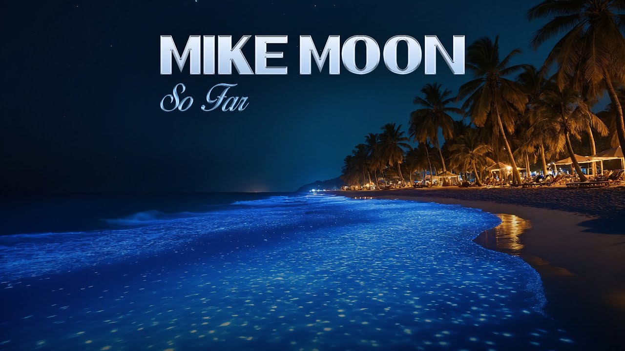 Mike Moon 🌒 So Far - Chill Out Music #relaxchillout - YouTube Music