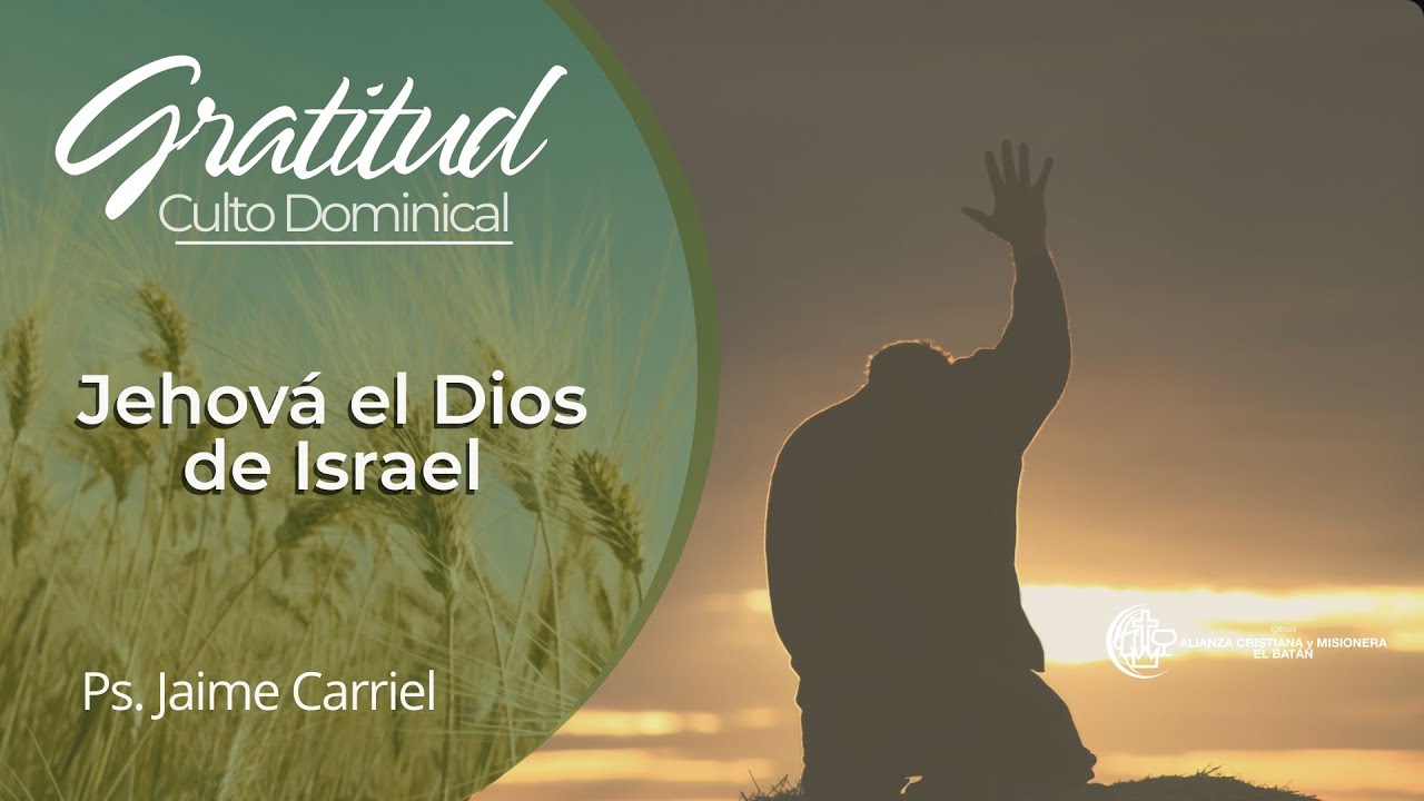 JEHOVÁ EL DIOS DE ISRAEL - YouTube