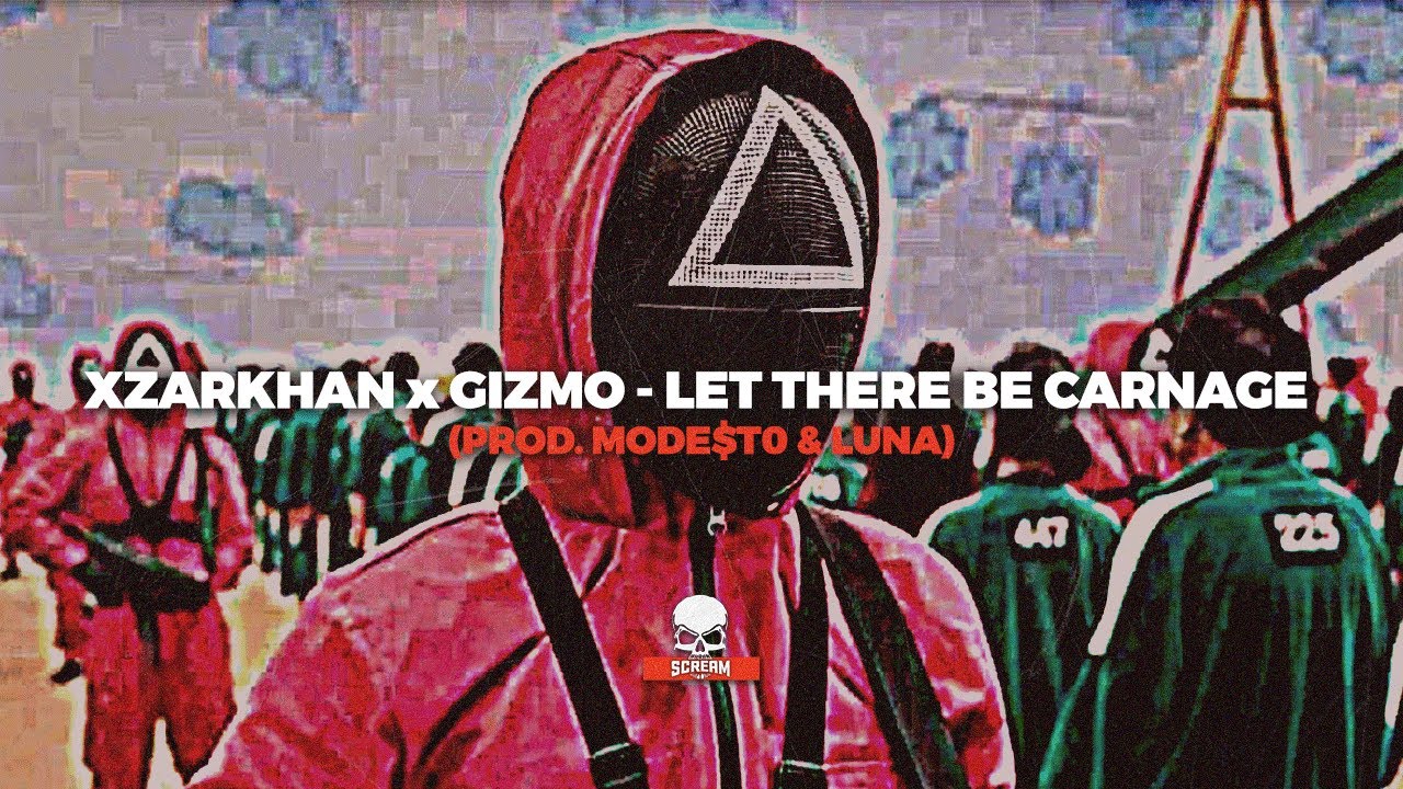 XZARKHAN x GIZMO - LET THERE BE CARNAGE (PROD. MODE$T0 & LUNA) - YouTube