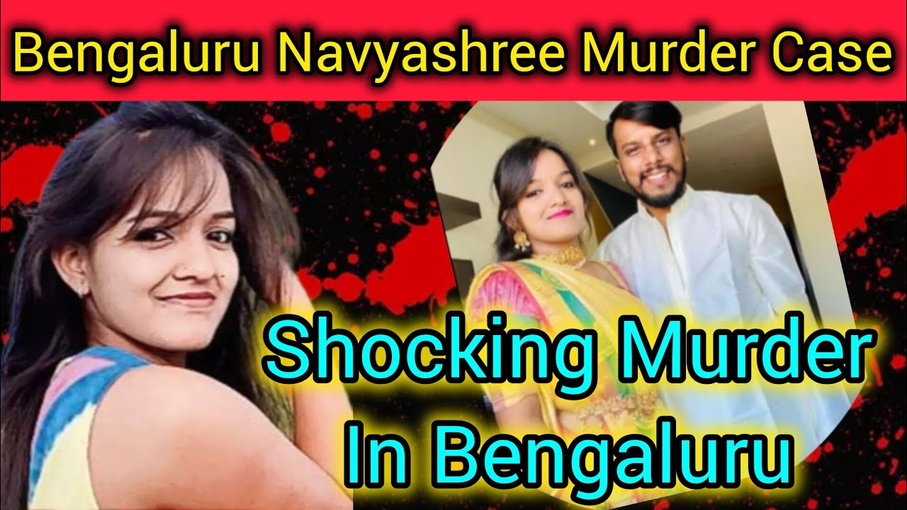Bengaluru Navyashree Murder Case | Shocking Murder In Bengaluru ...
