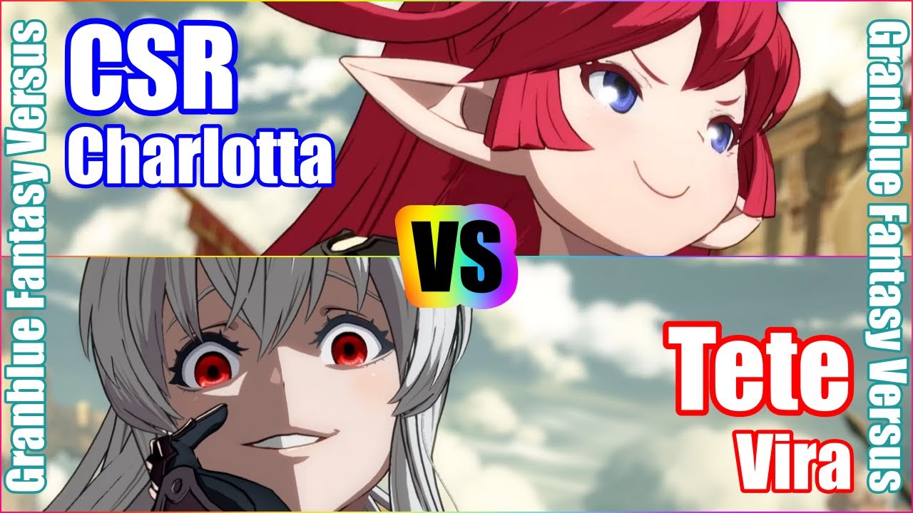 [GBVS] Granblue Fantasy Versus Rank match CSR (Charlotta) vs Tete (Vira ...