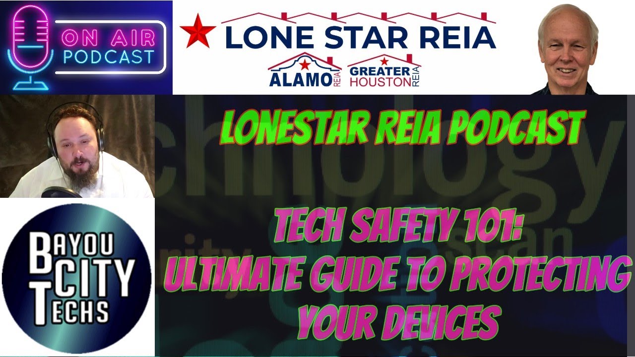 LoneStar REIA Podcast: Tech Safety 101: Protecting Your Devices! w/ Ray ...
