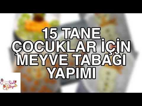 ÇOCUKLAR İÇİN EĞLENCELİ 15 MEYVE SUNUMU | Süslü Meyve Yapımı