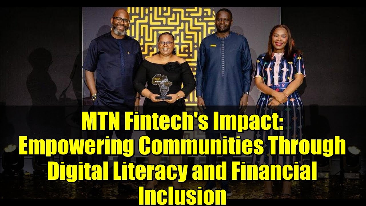 MTN Fintech's Impact: Empowering Communities Through Digital Literacy ...