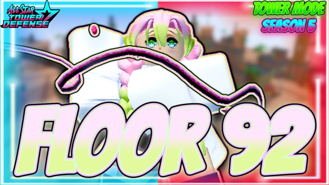 [ TOWER MODE ] Floor 92 Season 5 Solo Guide | All Star Tower Defense ...