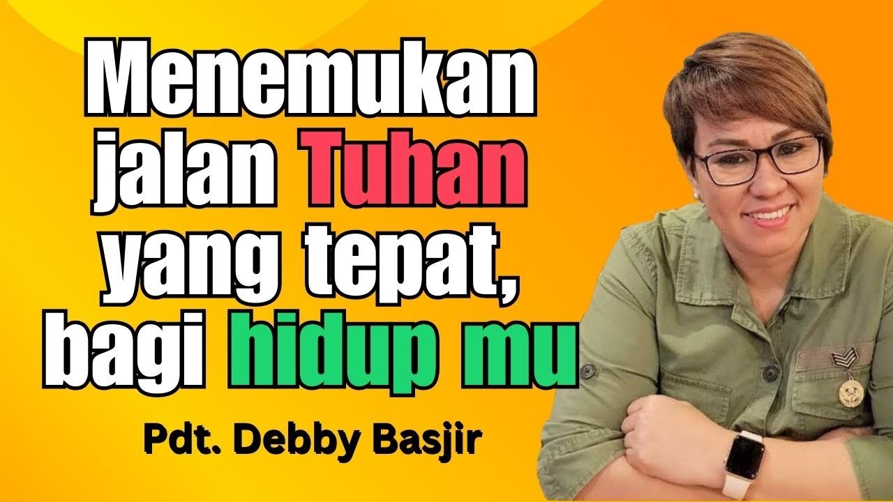 Pdt. Debby Basjir - Menemukan jalan Tuhan yang tepat, bagi hidup mu ...