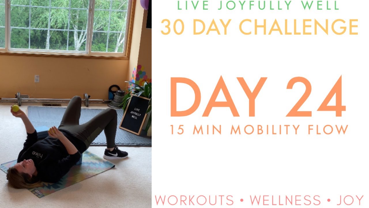 30 Day Challenge: Day 24 (Mobility Flow) for Workouts, Wellness, & Joy ...