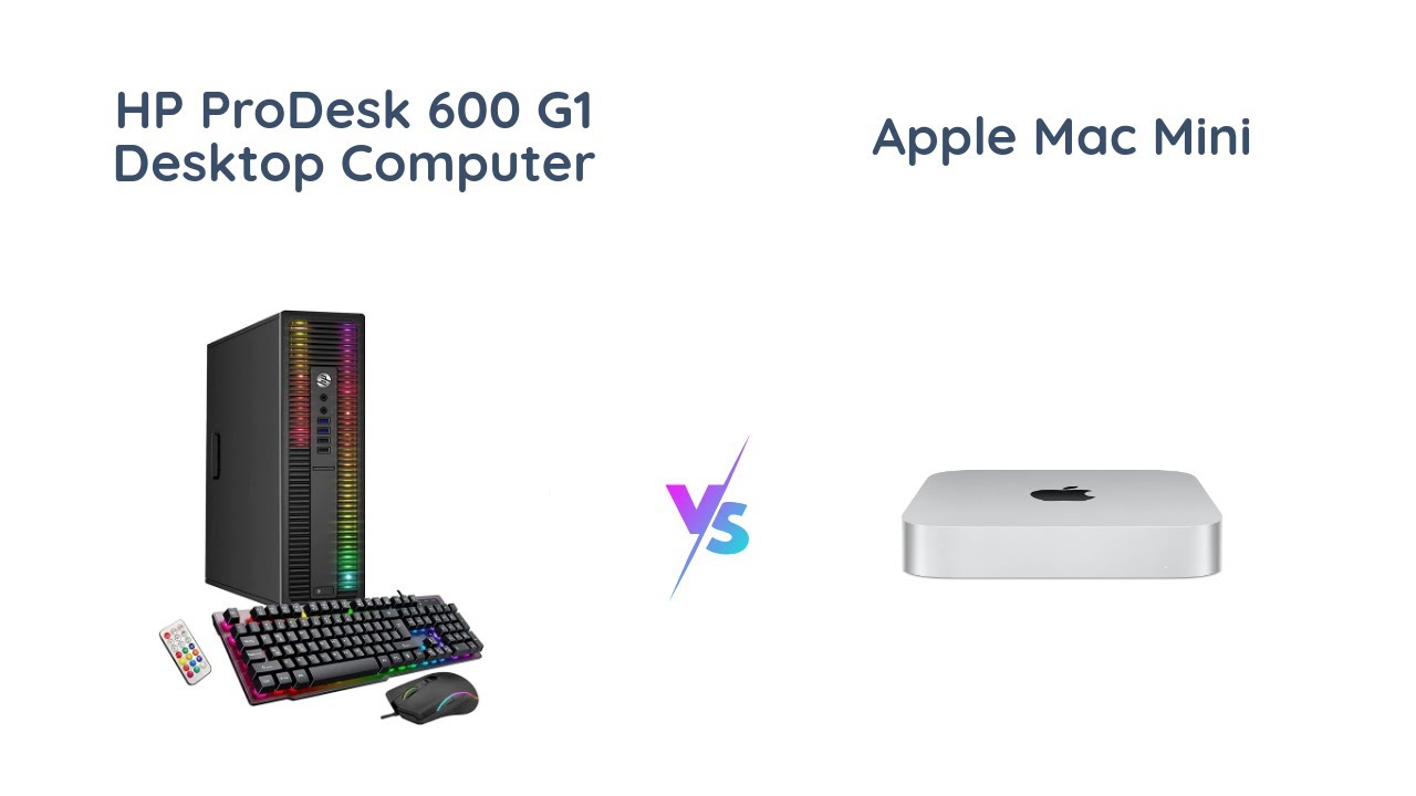 HP ProDesk 600 G1 vs Apple Mac Mini M2: Which Desktop is Best for You ...