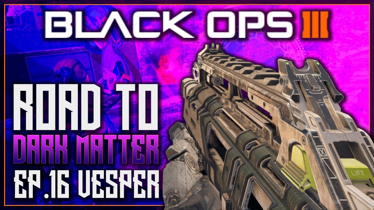 Black Ops 3 - "What Do You Mean!?" - ROAD TO "DARK MATTER" - VESPER SMG ...