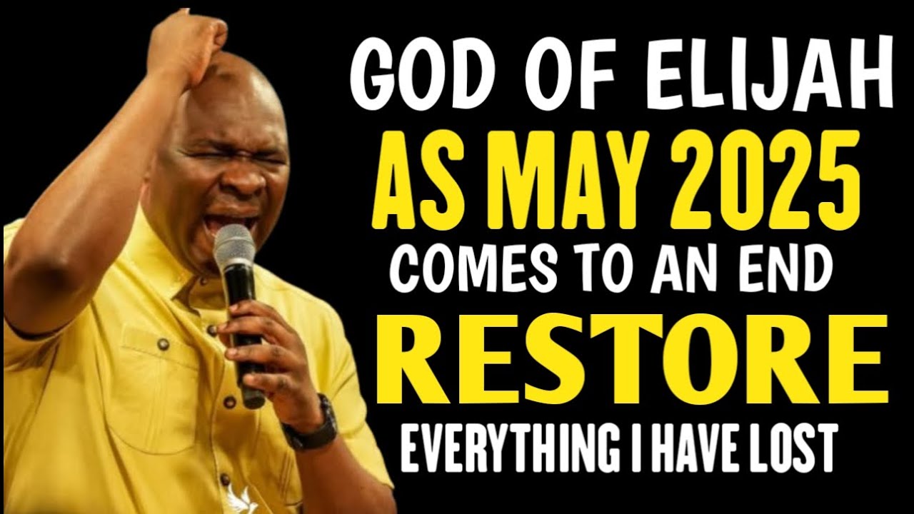 GOD OF ELIJAH AS MAY 2025 COMES TO AN END RESTORE EVERYTHING I HAVE ...