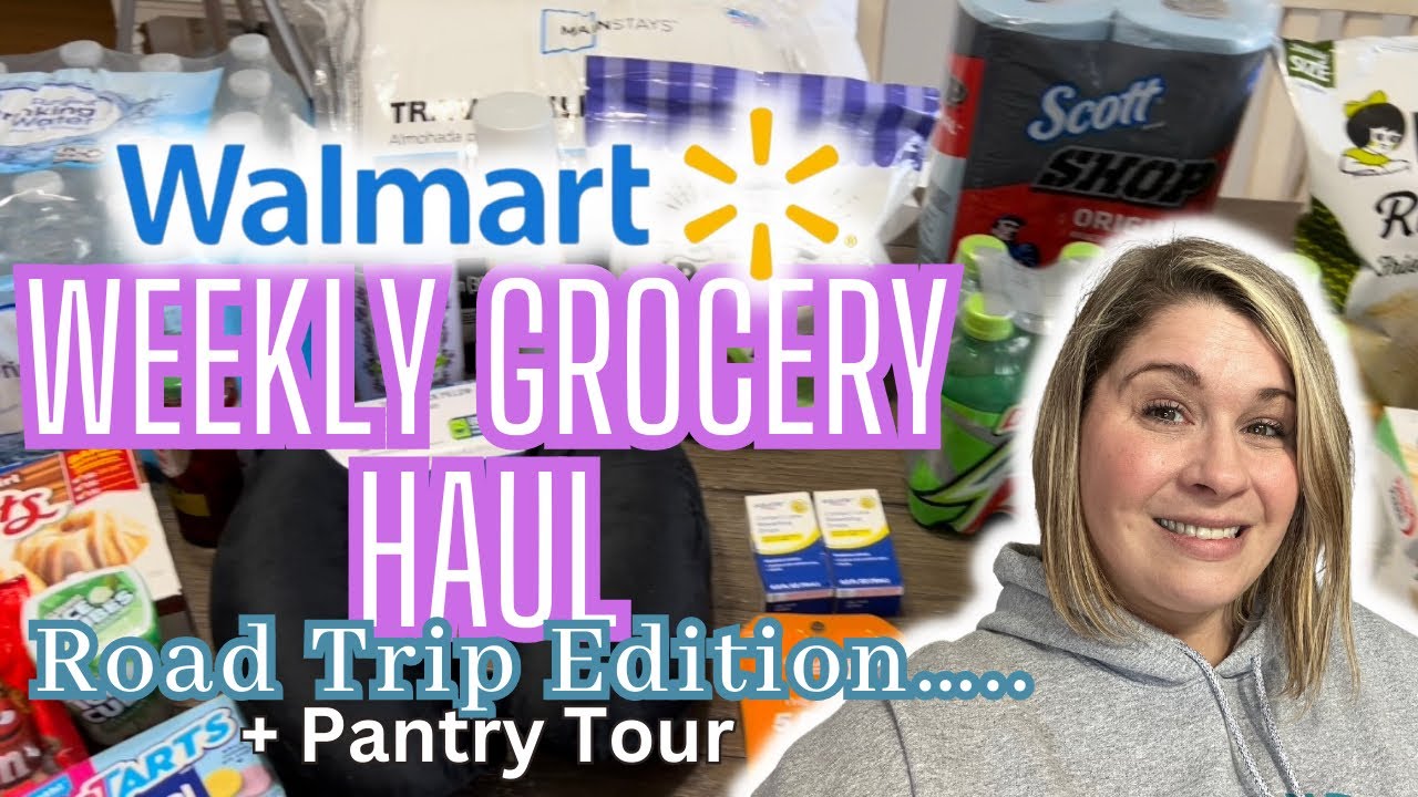Walmart Haul & PANTRY TOUR| WEEKLY Grocery Haul for UNDER $150| ROAD ...
