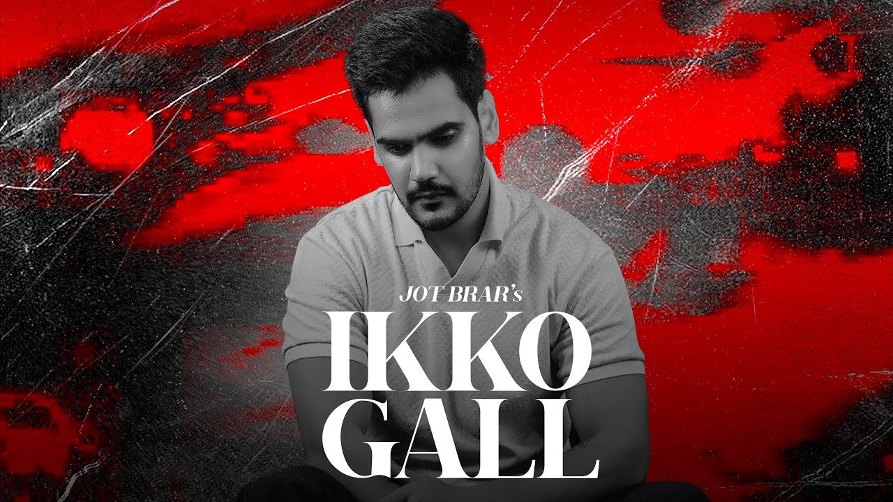 New Punjabi Songs 2022 | Ikko Gall (Lyrical Song) Jot Brar | Latest ...