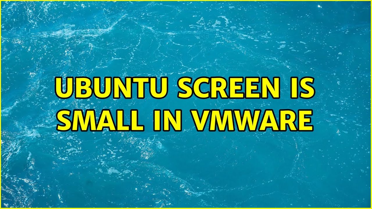 Ubuntu screen is small in VMware - YouTube
