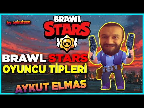 BRAWL STARS OYUNCU TİPLERİ - AYKUT ELMAS