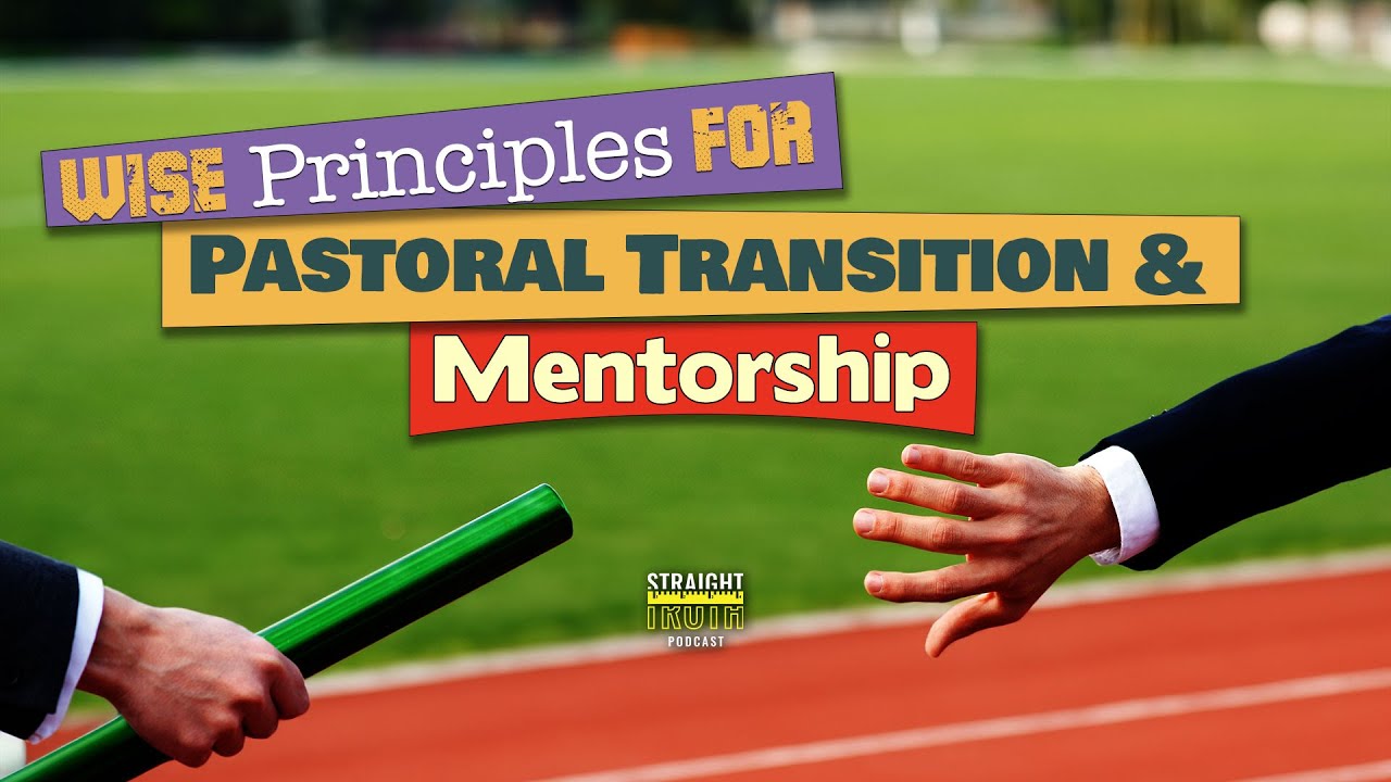 Wise Principles for Pastoral Transition and Mentorship - YouTube