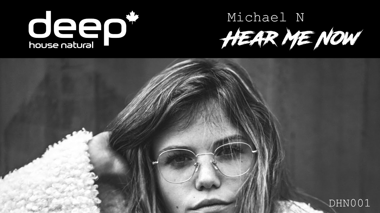 Michael N - Hear Me Now (Original Mix) | DHN001 Release - YouTube
