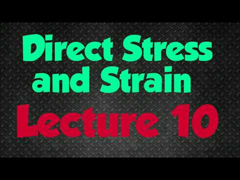 Direct Stress and Strain (Lecture 10) - YouTube