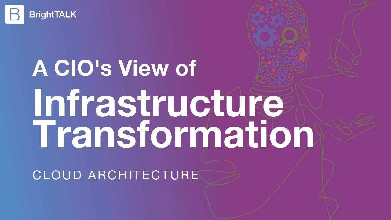 A CIO's View of Infrastructure Transformation - YouTube