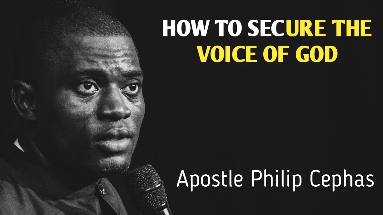 How To Secure The Voice Of God - Apostle Philip Cephas - YouTube