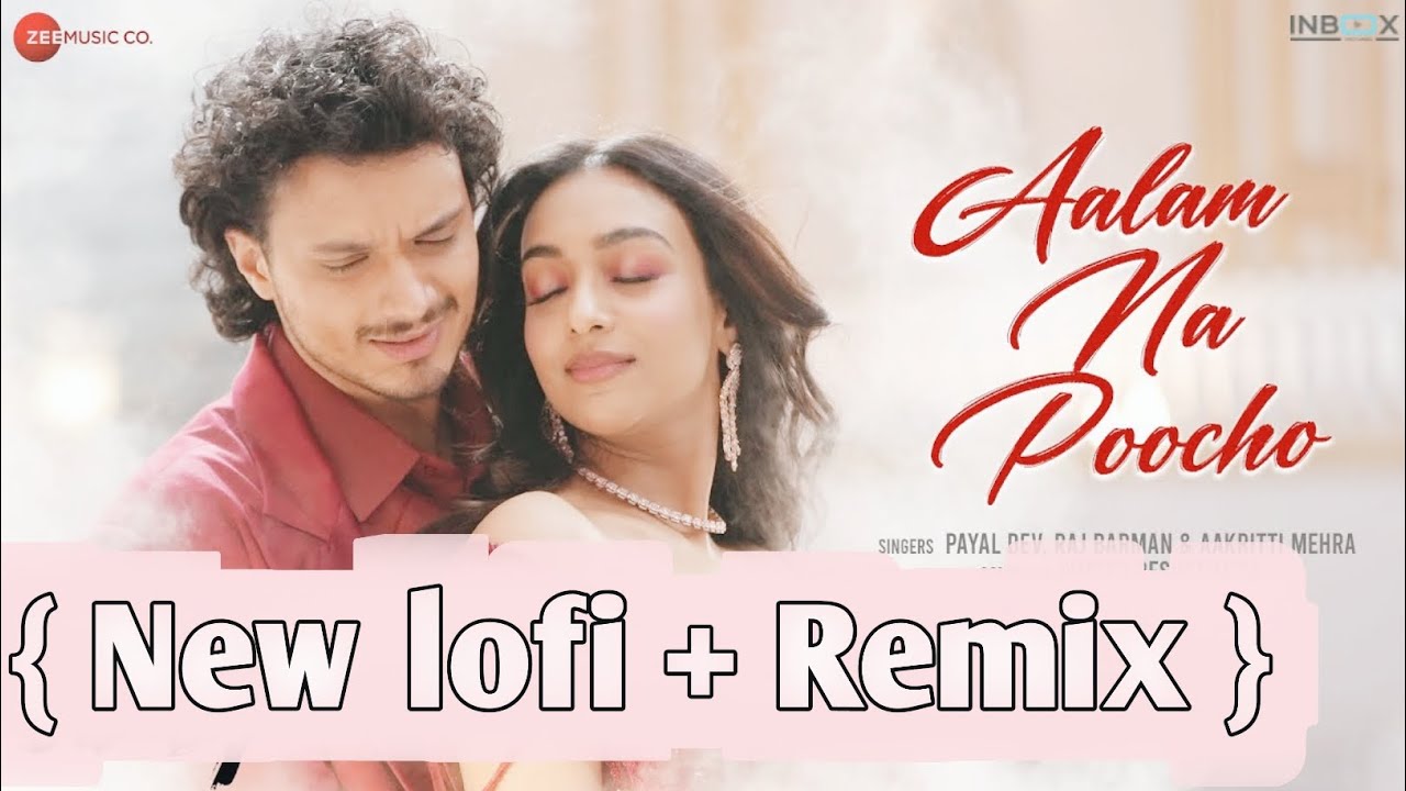 Aalam Na poocho { New lofi + Remix } l Raj barman x payal dev l Himesh ...