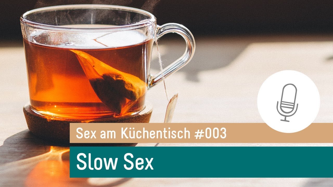 Slow Sex Nach Diana Richardson Deutsch 003 Podcast Sex Am Küchentisch Youtube