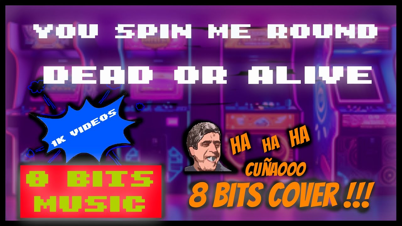Dead Or Alive - You Spin Me Round Chiptune Cover, 8 Bits Cover # ...