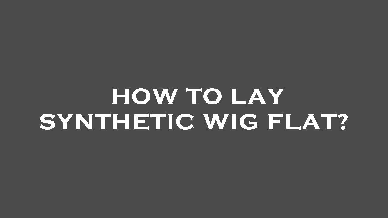 How to lay synthetic wig flat? - YouTube