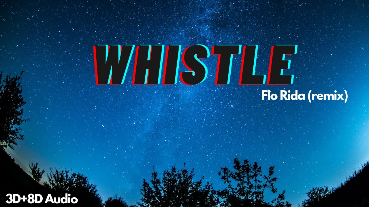 Whistle (remix) | Flo Rida | 3D+8D Audio - YouTube
