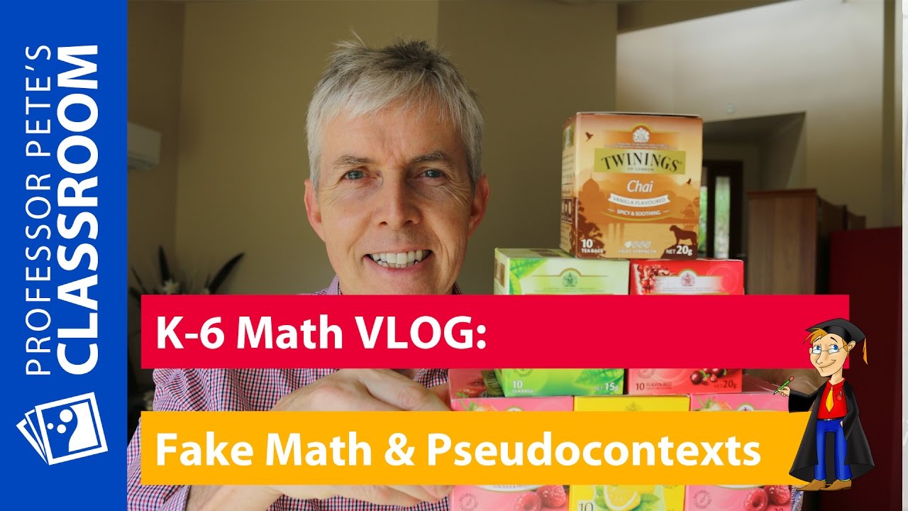 ProfPete's Vlog Ep #9: Fake Math and Pseudocontexts for Math Problems ...