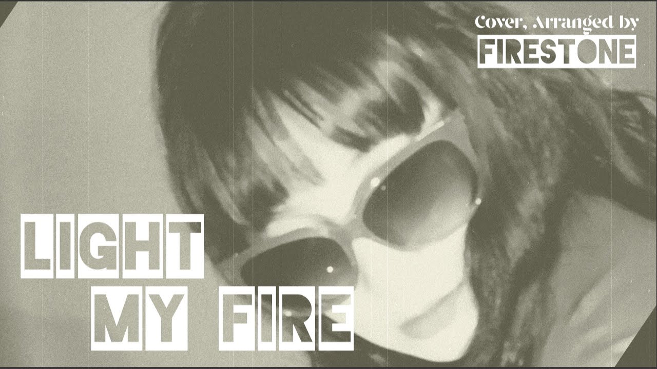 Light My Fire Cover, Arranged by FIRESTONE - YouTube