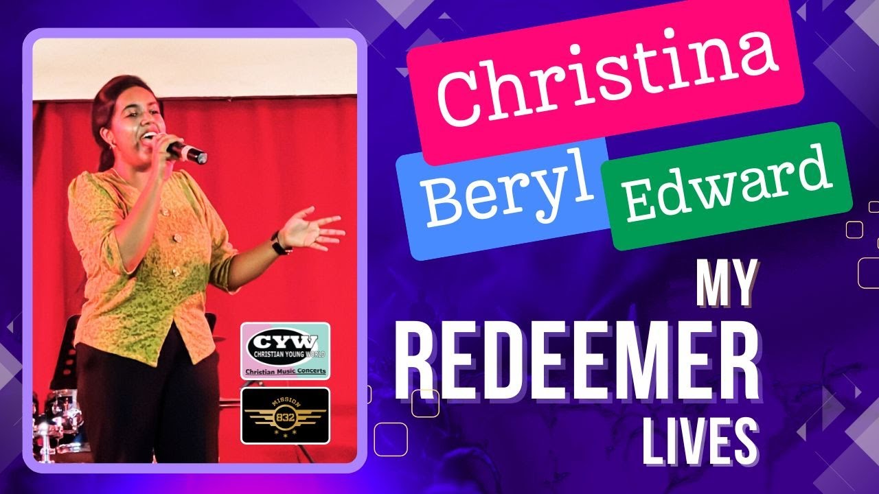 MY REDEEMER LIVES | Christina Beryl Edward | CYW (MISSION 832) Music ...