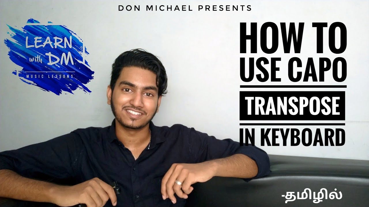 Transposition | How to use capo | Learn with DM | தமிழில் | episode 19 ...