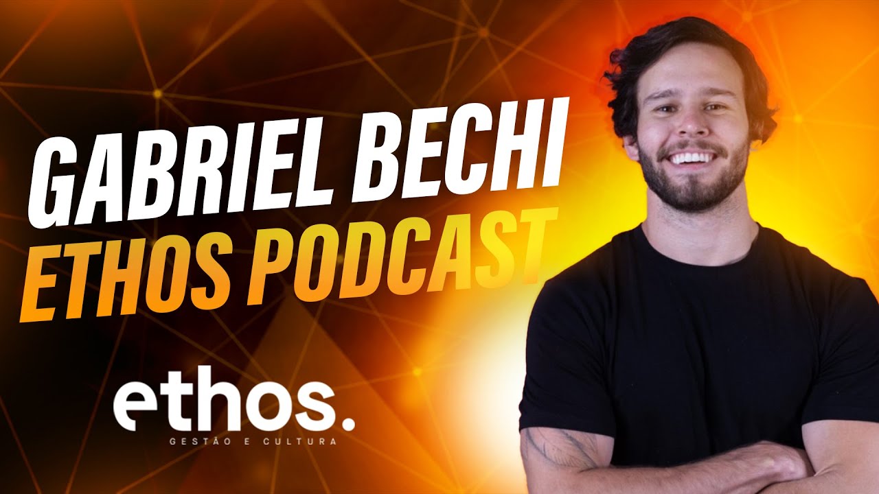 ETHOS COM GABRIEL BECHI - Como Operações Transformam Negócios - YouTube