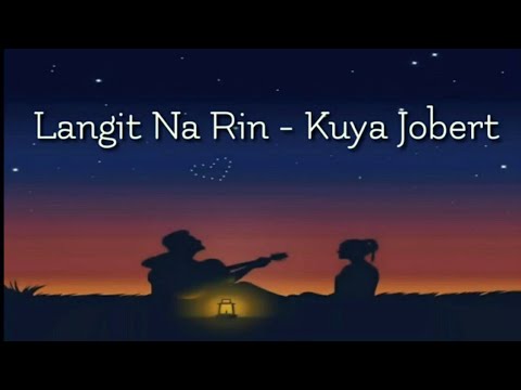 Langit Na Rin (lyrics) - Kuya Jobert