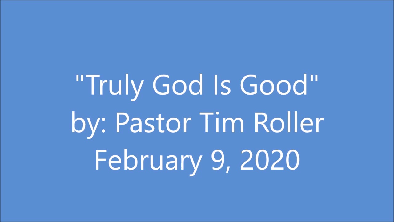 Truly God Is Good 2 9 2020 - YouTube