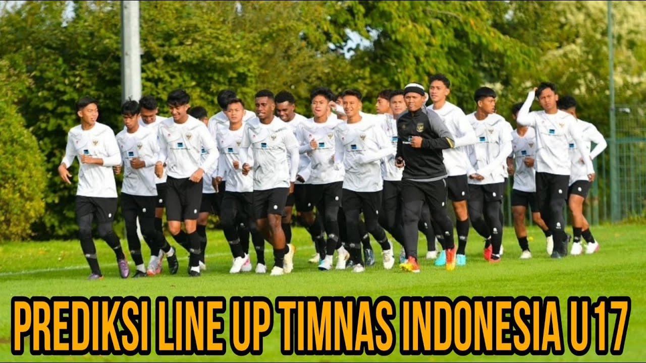 PREDIKSI STARTING LINE UP TIMNAS INDONESIA U17 - YouTube