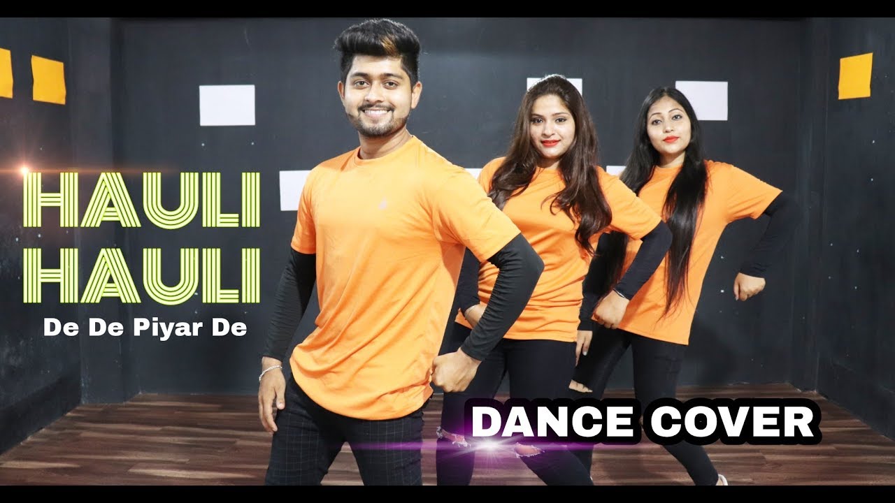 HAULI HAULI : Dance Cover | De De Pyaar De | Ajay Devgn, Tabu, Rakul ...