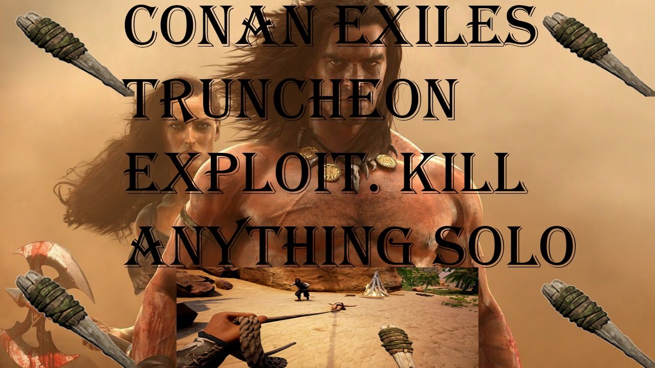 Conan Exiles Truncheon Exploit Kill Anything Solo! - YouTube