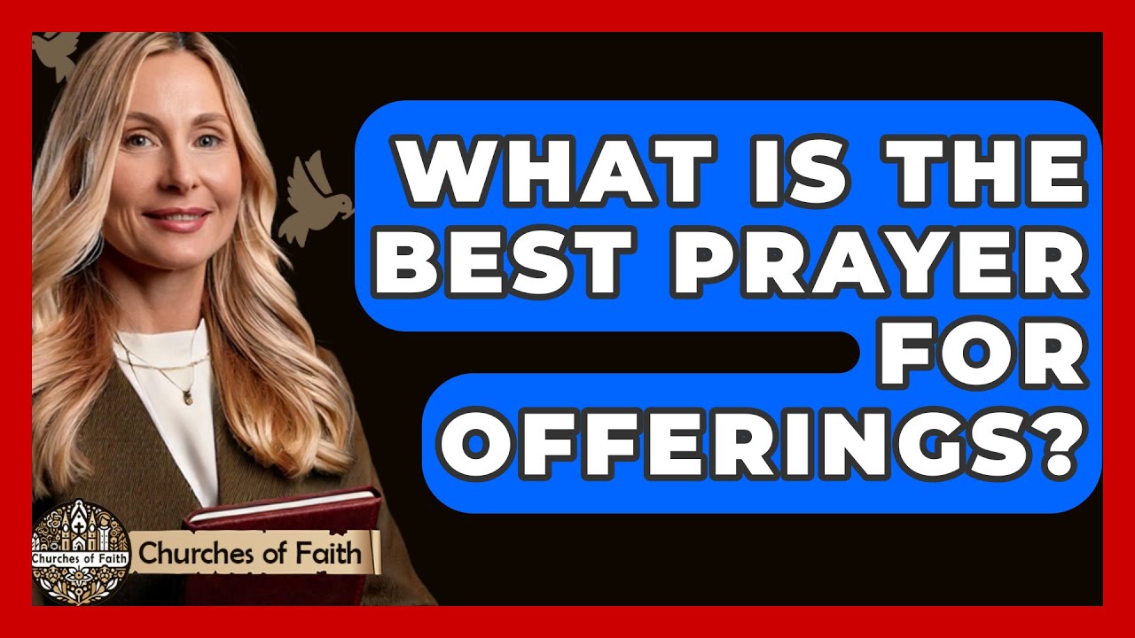 What Is The Best Prayer For Offerings? - Churches Of Faith - YouTube