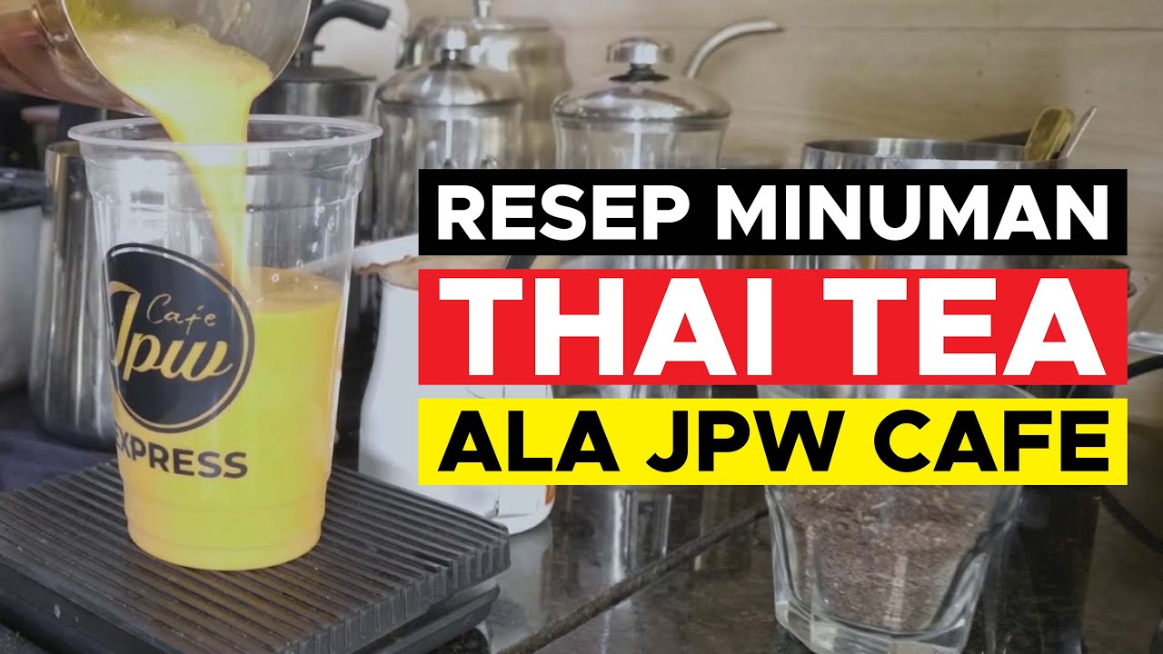 RESEP MINUMAN THAI TEA ALA JPW CAFE !! - YouTube