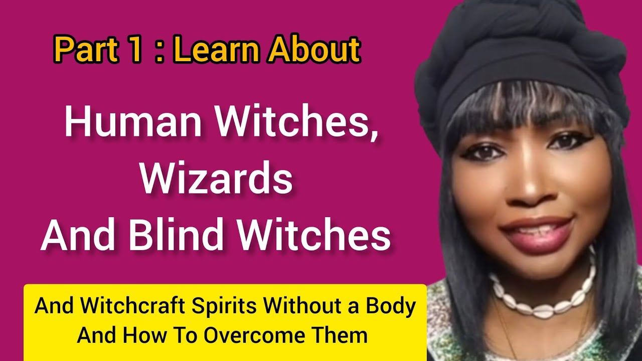 Part 1 : Learn About Human Witches And Wizards, Blind Witches And ...
