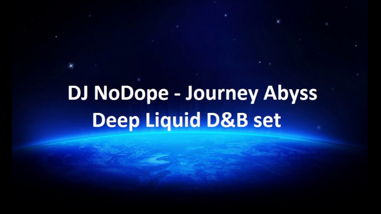 DJ NoDope - Journey Abyss set ~2010 - Deep Liquid Intelligent DnB ...