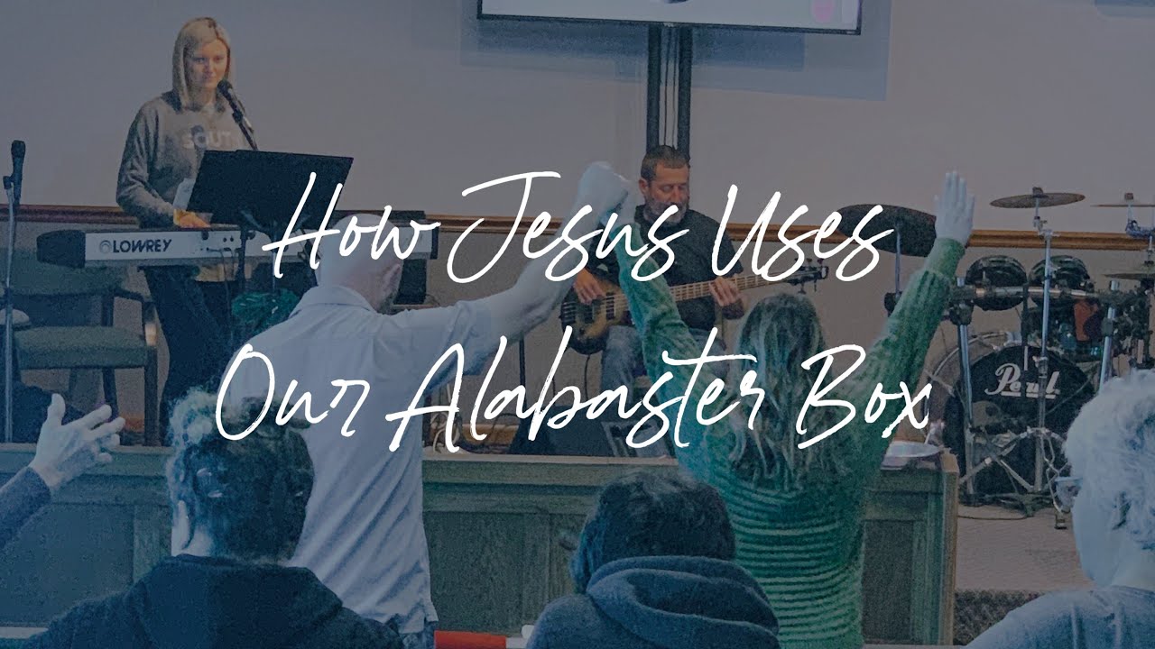 How Jesus Uses Our Alabaster Box - YouTube