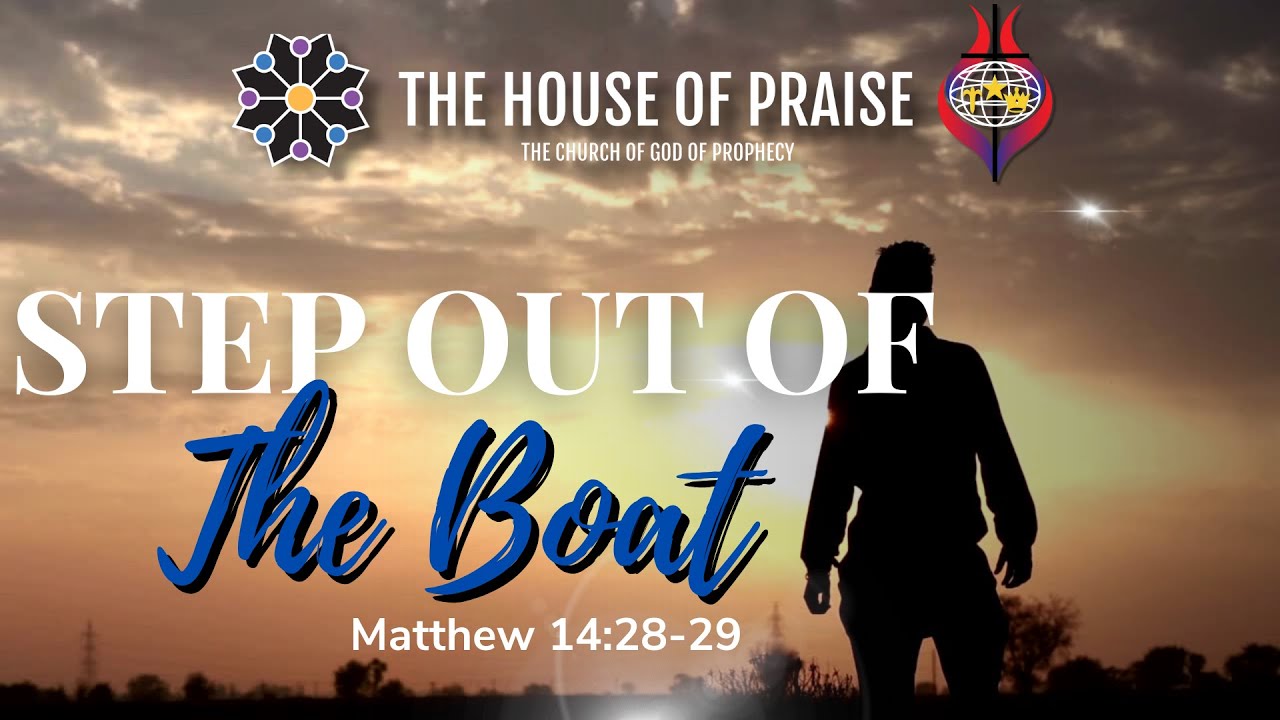 Step Out of The Boat: Embrace Faith Over Fear - The House of Praise ...